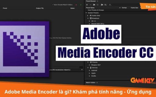 Adobe Media Encoder là gì? Khám phá tính năng - Ứng dụng