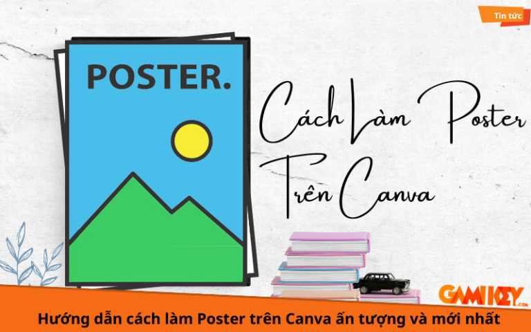 Hướng dẫn cách làm Poster trên Canva ấn tượng - Gamikey