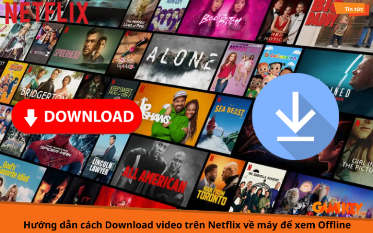 Hướng dẫn cách download video Netflix về máy để xem offline