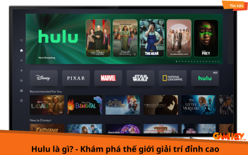 Hulu là gì? - Khám phá thế giới giải trí đỉnh cao - Gamikey