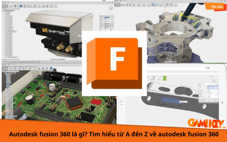 Autodesk Fusion 360 là gì? Giới thiệu về lợi ích và tính năng