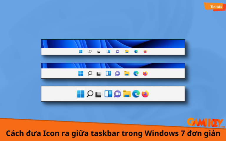Cách đưa Icon ra giữa taskbar trong Windows 7 đơn giản